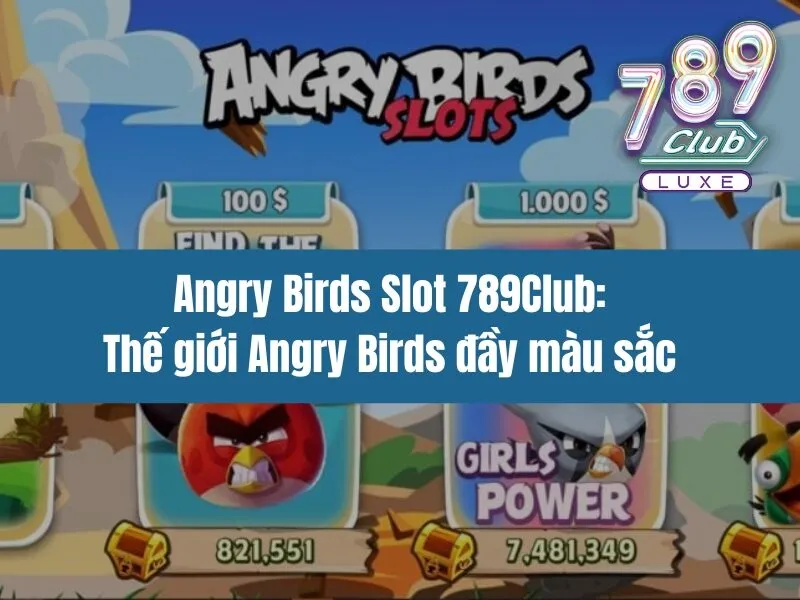 Angry Birds Slot 789Club: Thế giới Angry Birds đầy màu sắc